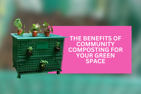 The Benefits Of Community Composting For Your Green Space – Stonesoup Shop